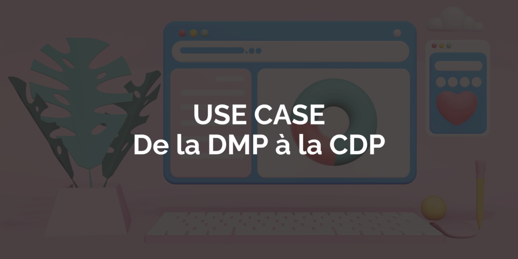 Cas d'usage : transformer sa DMP en CDP - Weborama